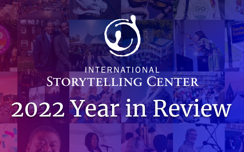 2022 Year in Review - International Storytelling Center